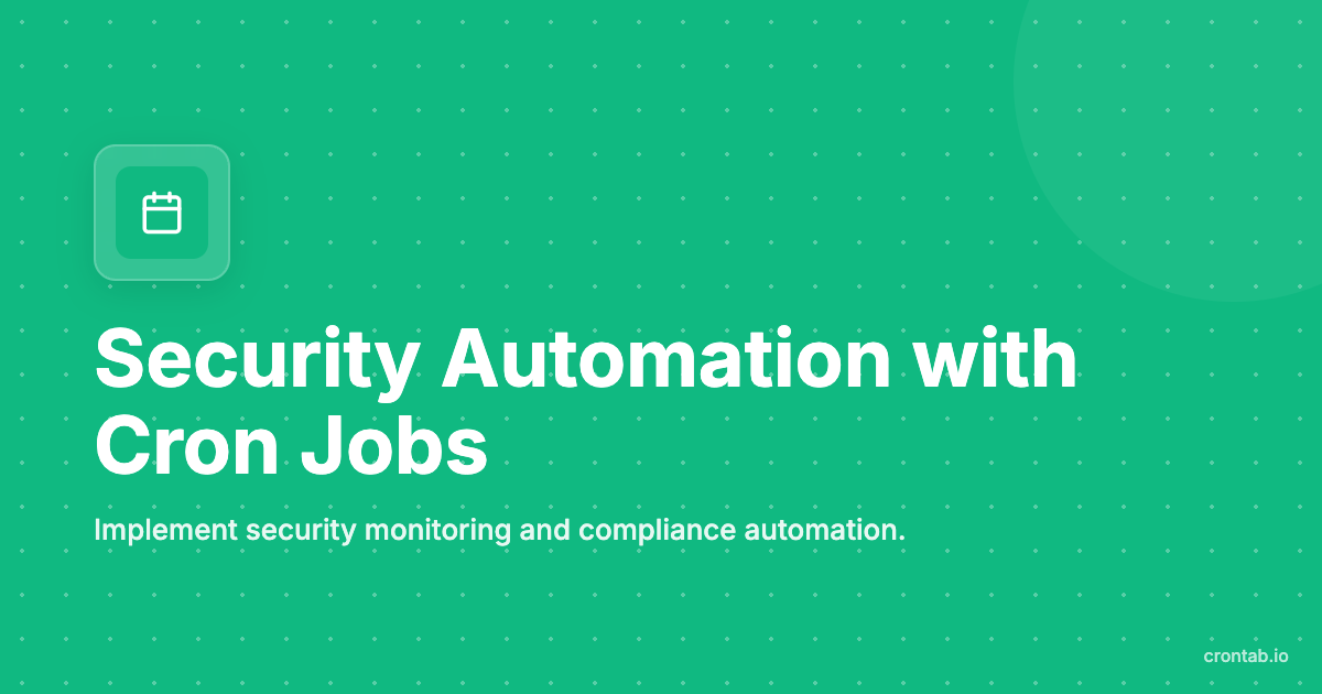 Security Automation with Cron Jobs: Complete Guide | Crontab.io ...